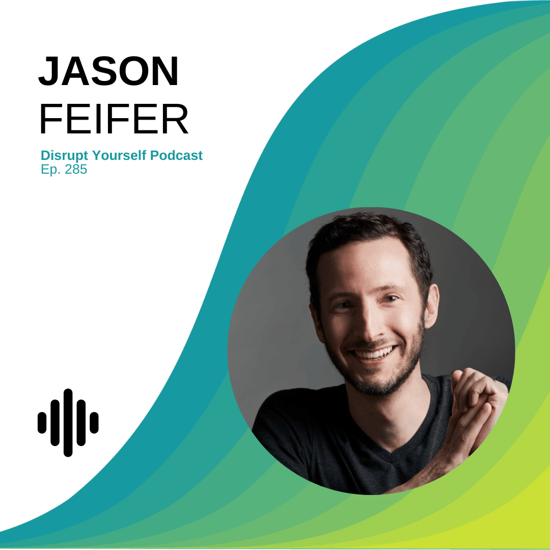 285. Jason Feifer: Want to Succeed? Be Adaptable | Disruption Advisors