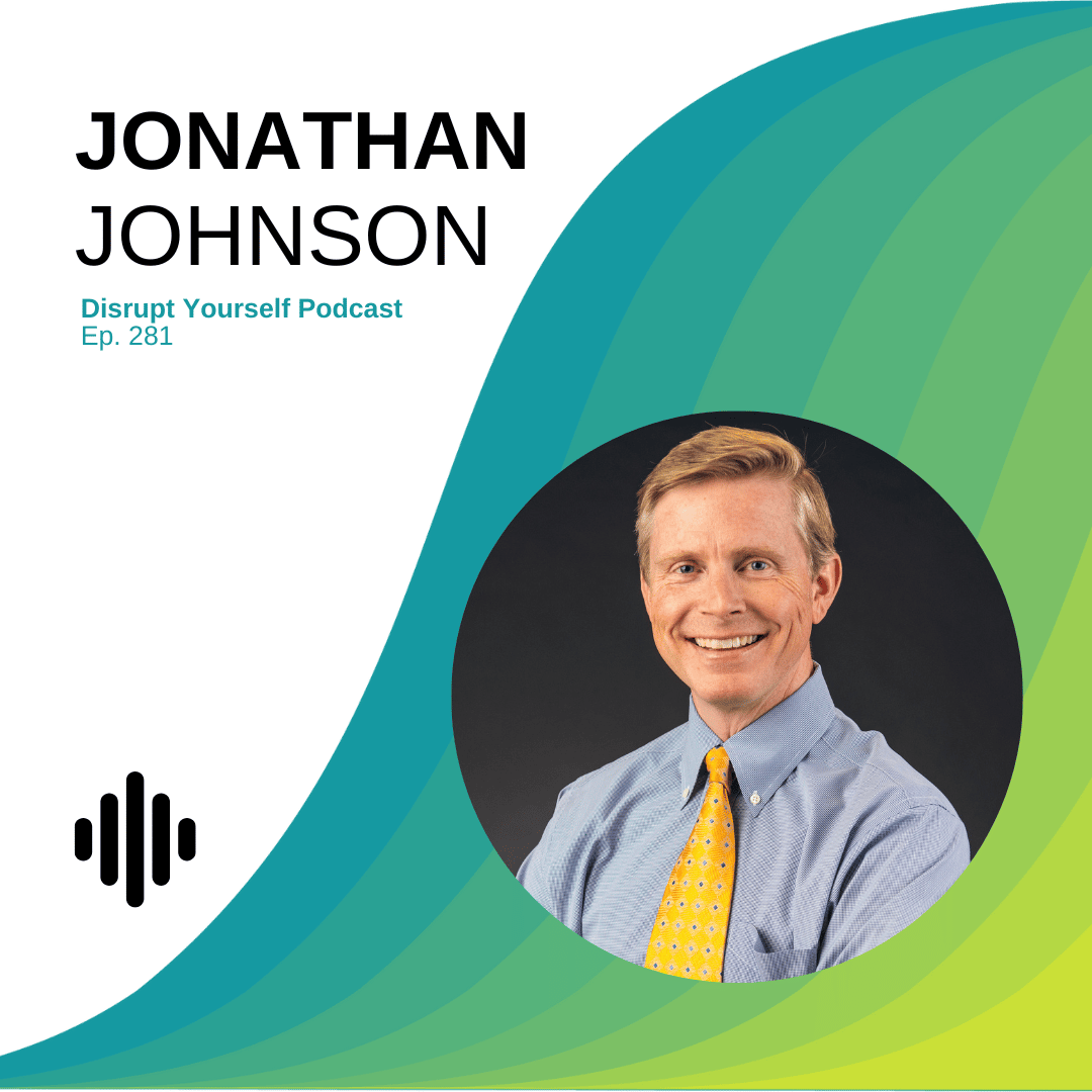 281. Jonathan Johnson: Challenge Ideas, Not People | Disruption Advisors
